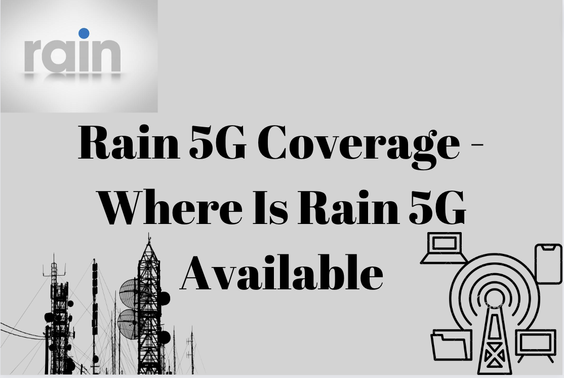 Rain 5G Coverage - Where Is Rain 5G Available?
