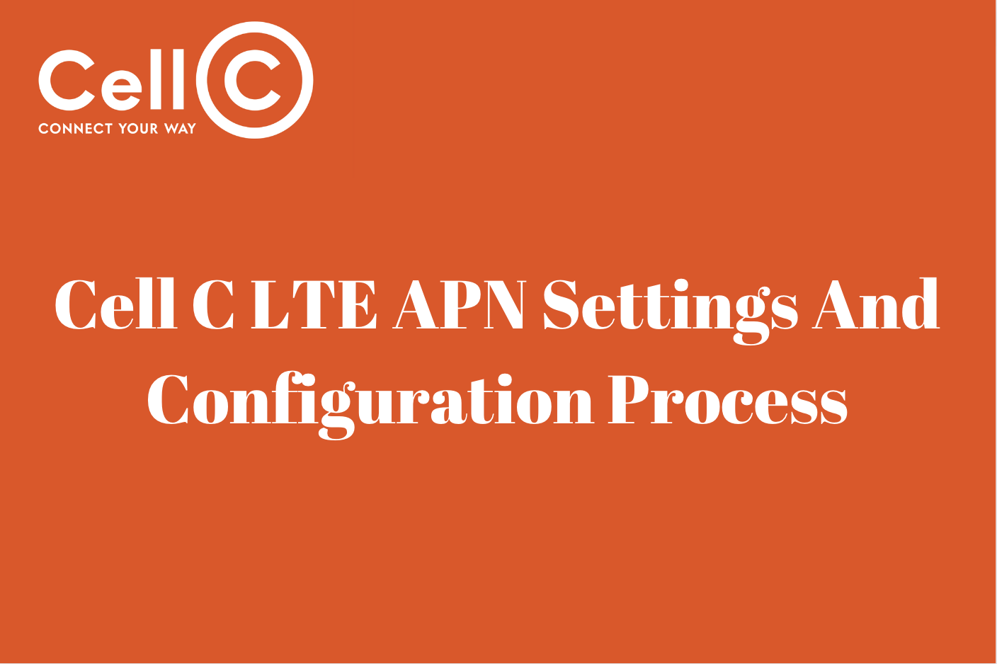 Cell C LTE APN Settings