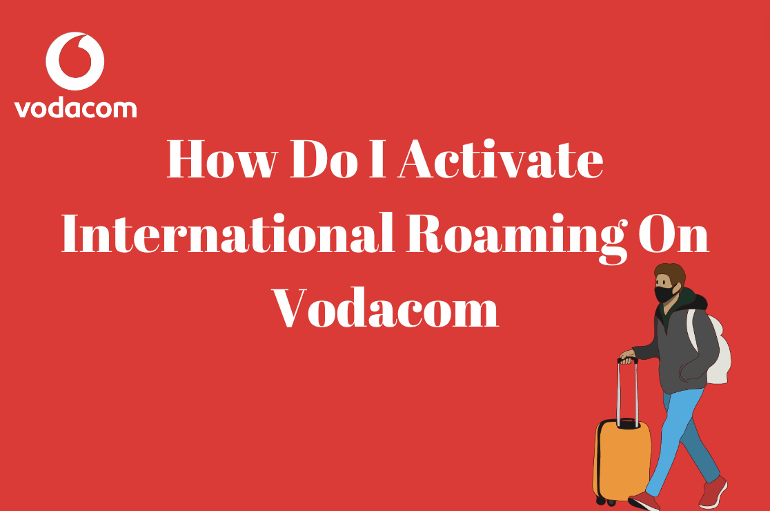 How Do I Activate International Roaming On Vodacom