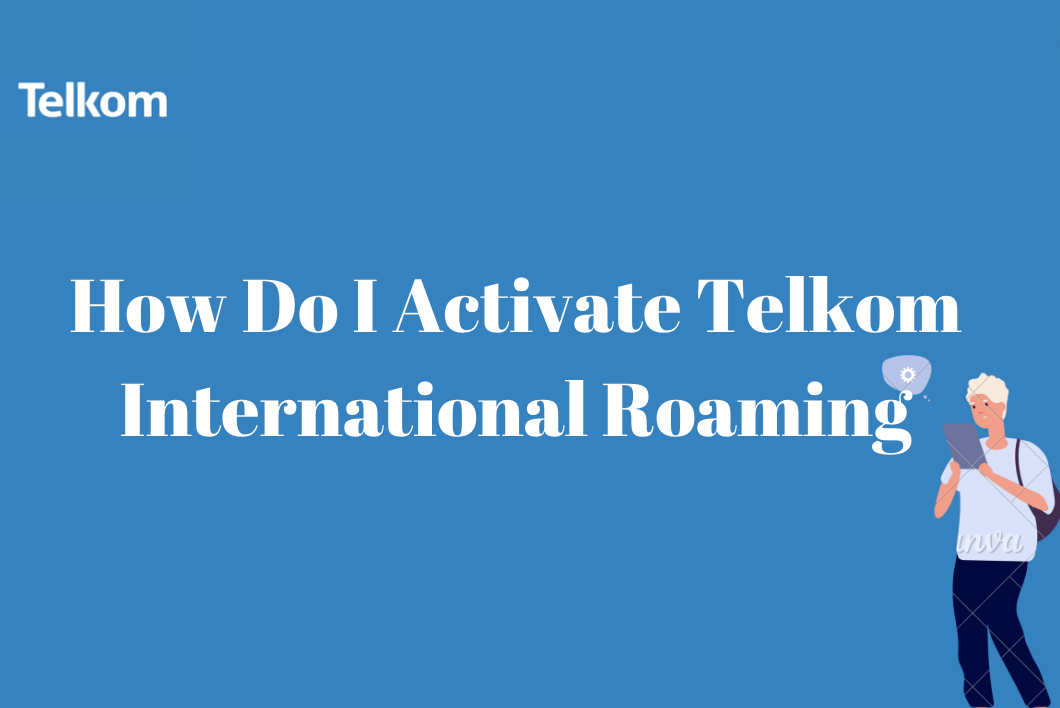 How Do I Activate Telkom International Roaming