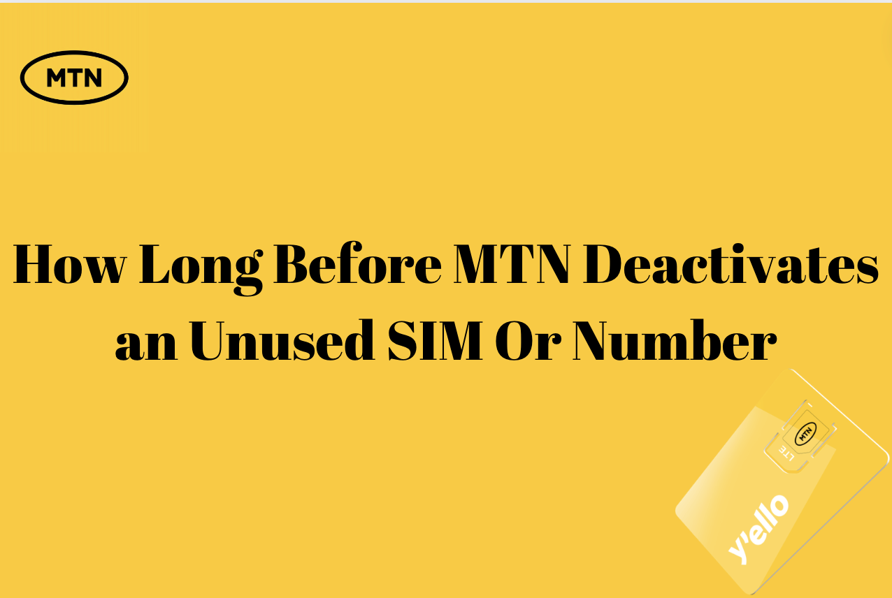 How Long Before MTN Deactivates an Unused SIM Or Number