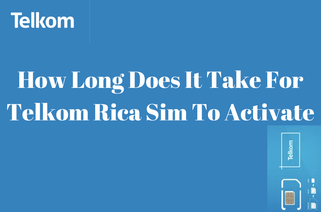 How Long Does It Take For Telkom Rica Sim To Activate