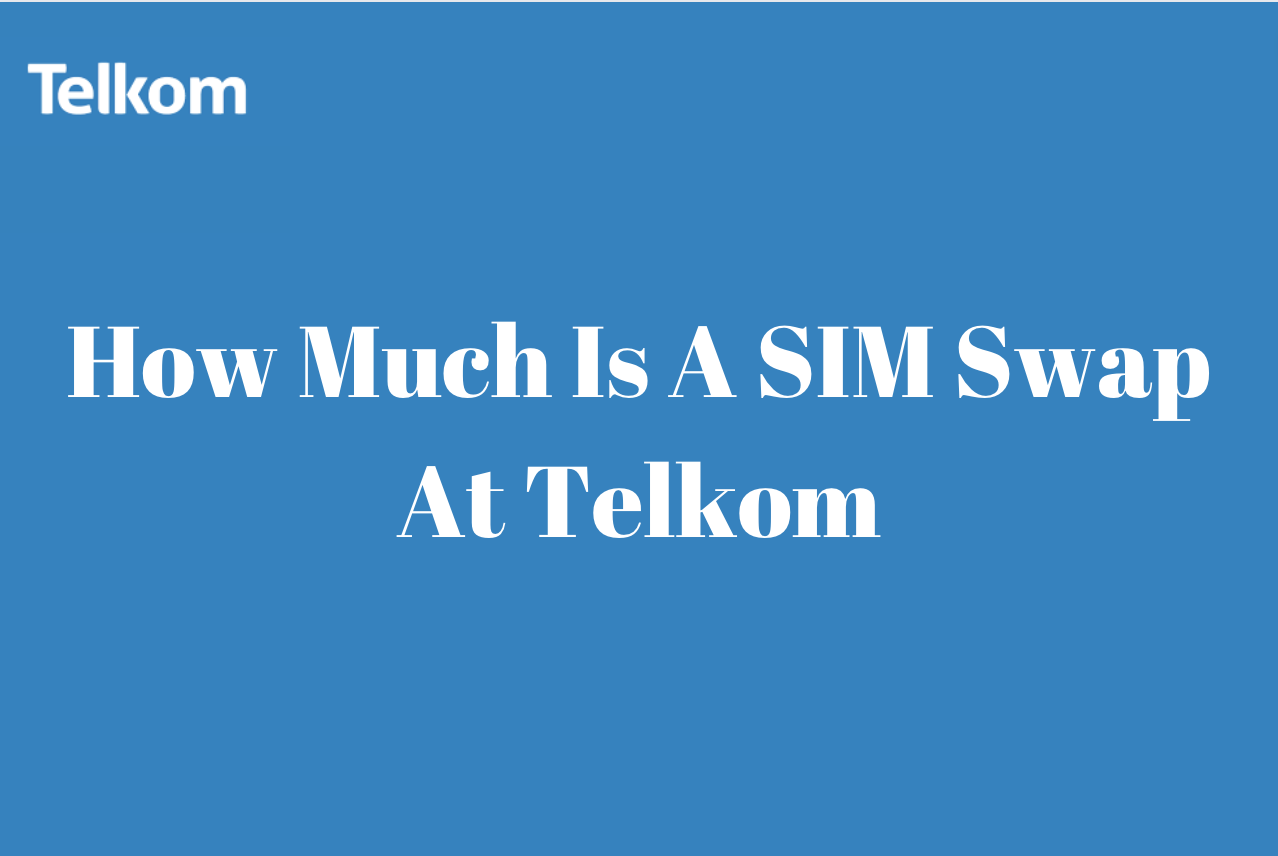 How Much Is A SIM Swap At Telkom