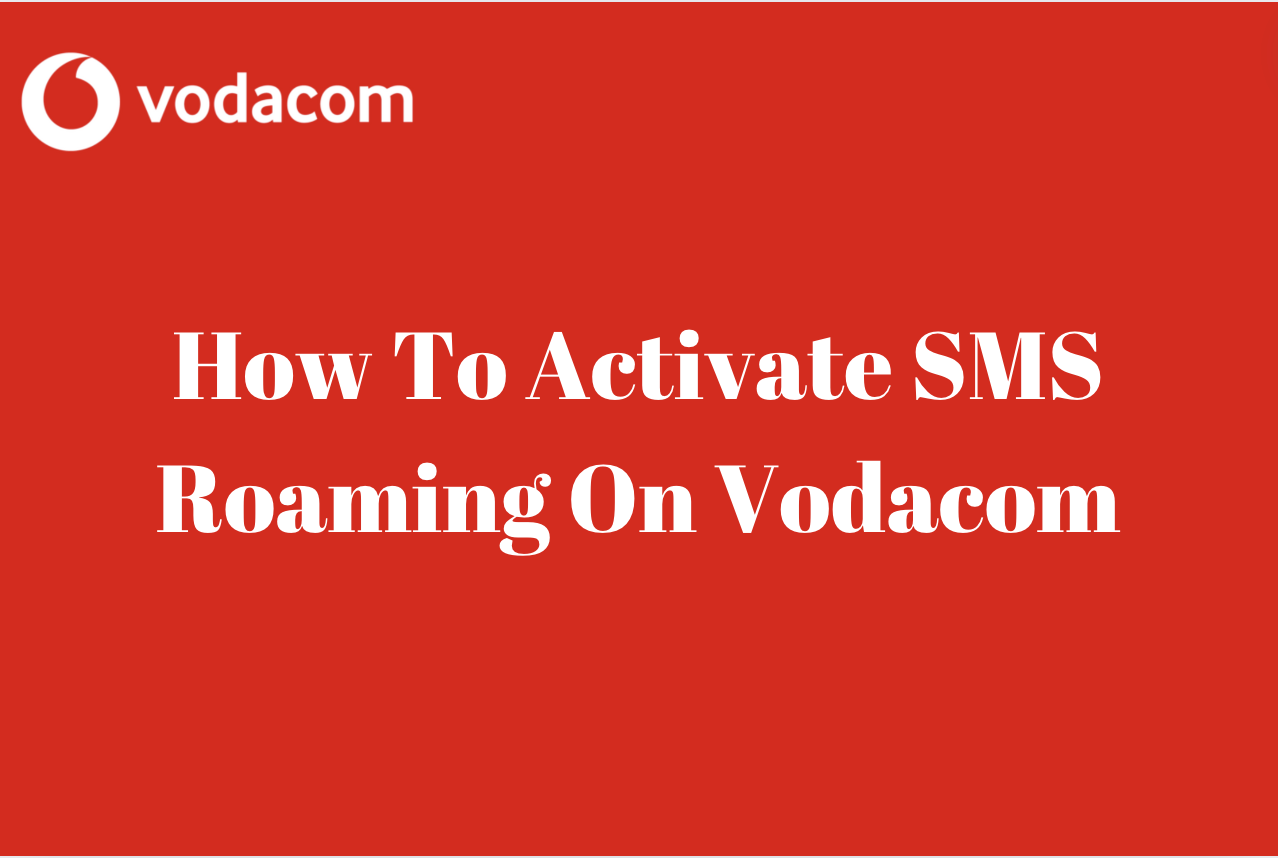 How To Activate SMS Roaming On Vodacom