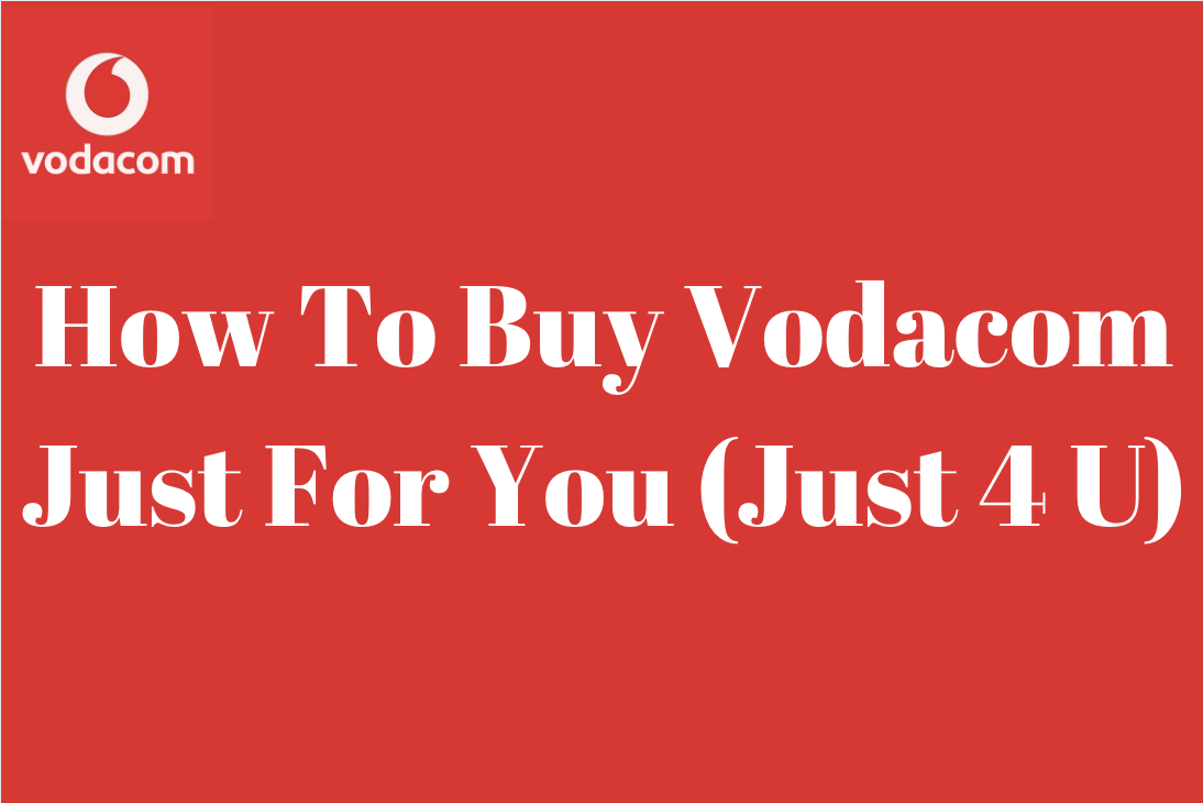 How To Buy Vodacom Just For You (Just 4 U)