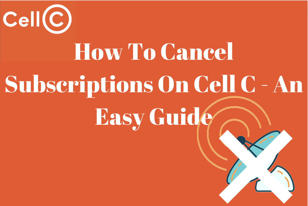 How To Cancel Subscriptions On Cell C