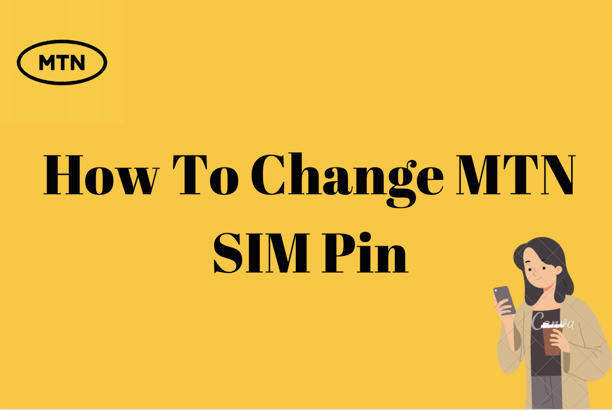 How To Change MTN SIM Pin