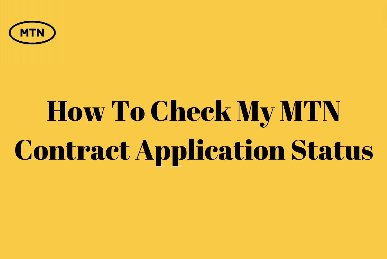 How To Check My MTN Contract Application Status
