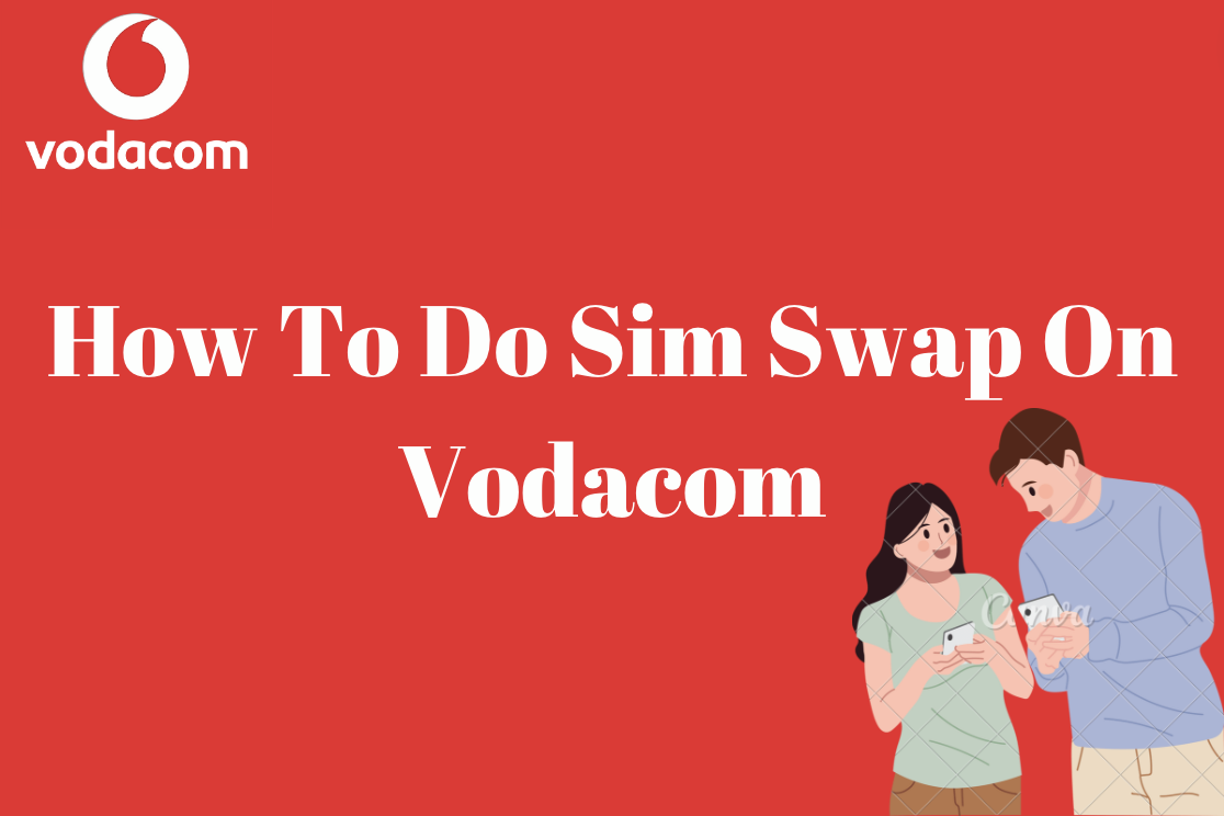 How To Do Sim Swap On Vodacom