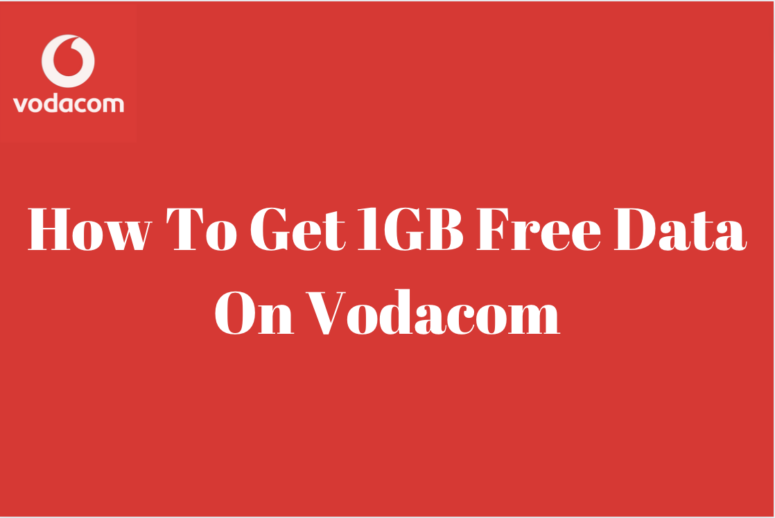 How To Get 1GB Free Data On Vodacom