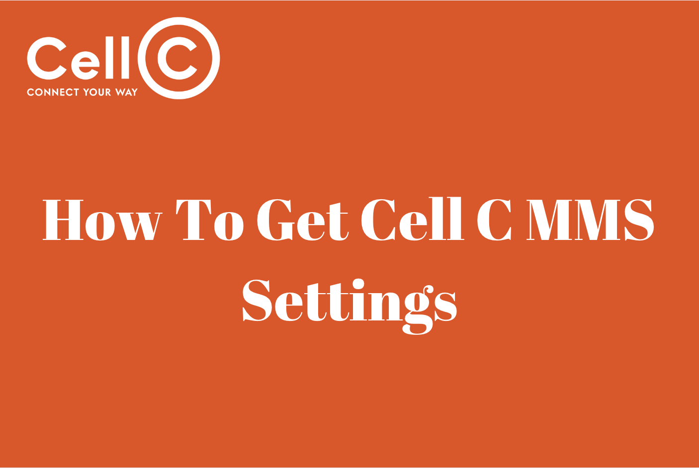 How To Get Cell C MMS Settings