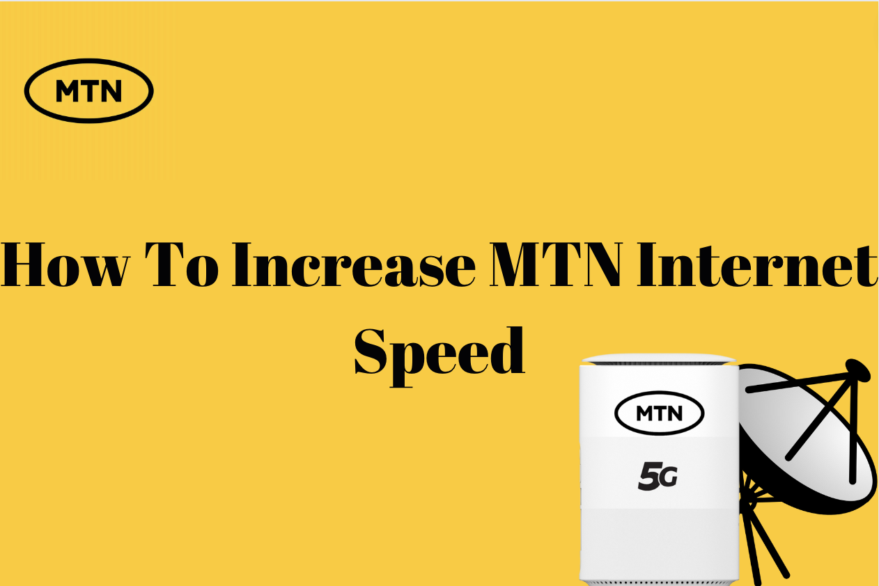 How To Increase MTN Internet Speed