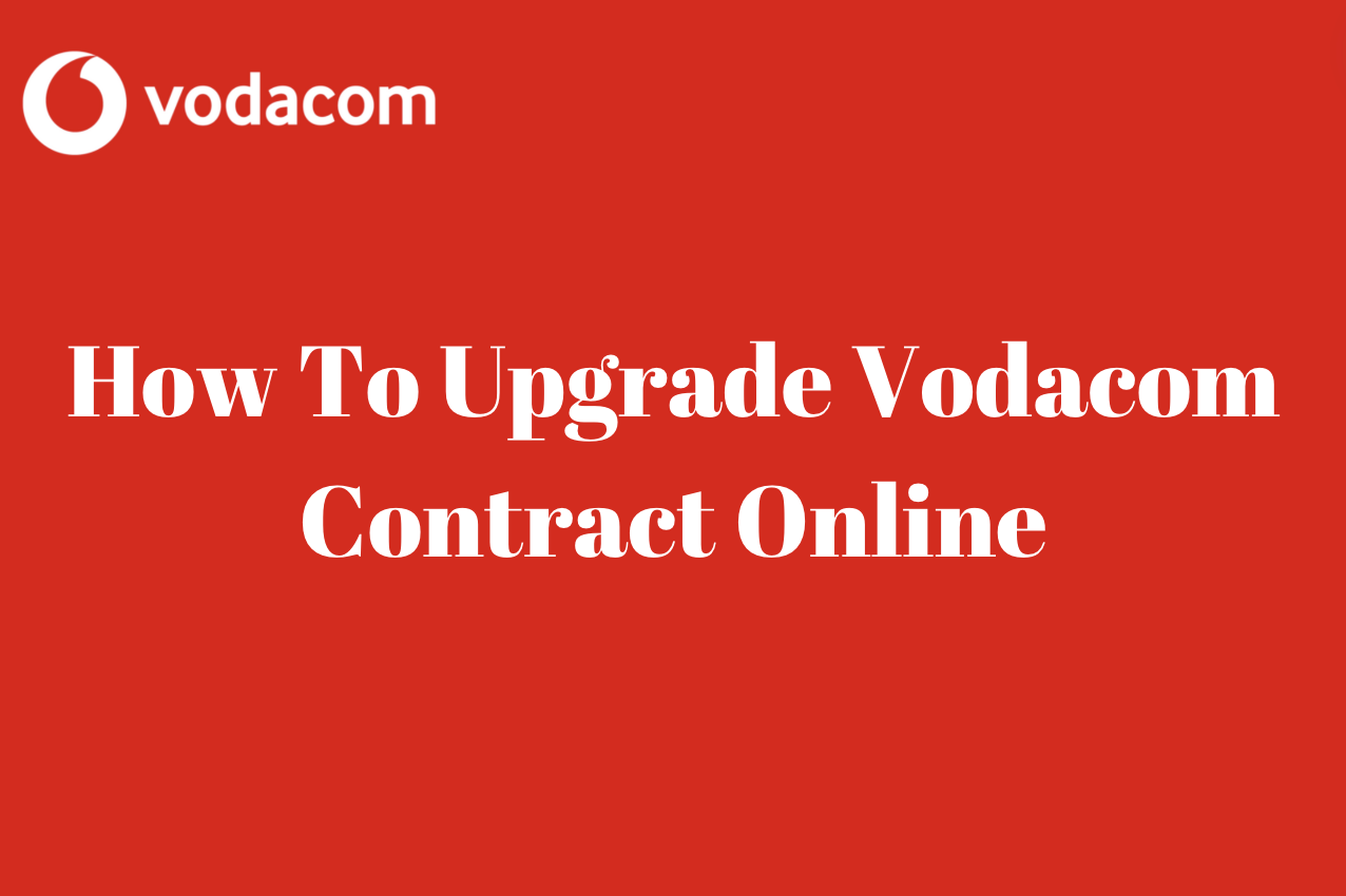 How To Upgrade Vodacom Contract Online