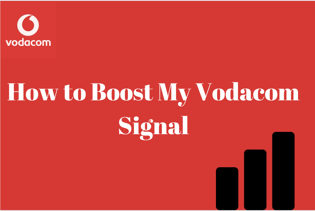 How To Boost My Vodacom Signal