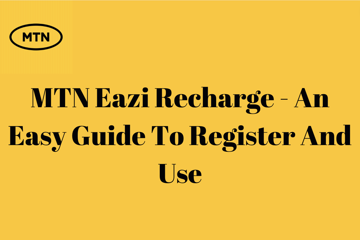 MTN Eazi Recharge - An Easy Guide To Register And Use