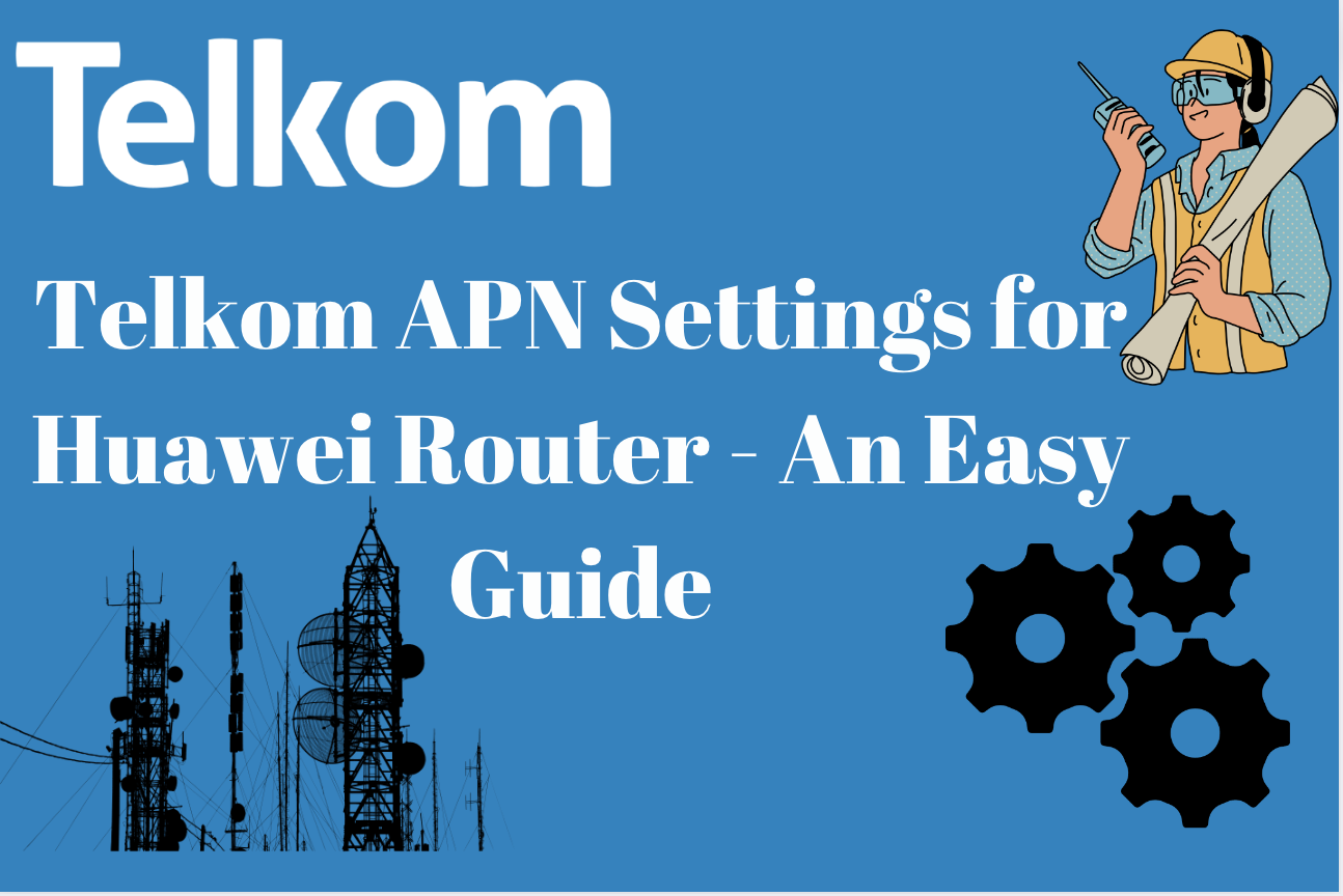 Telkom APN Settings for Huawei Router