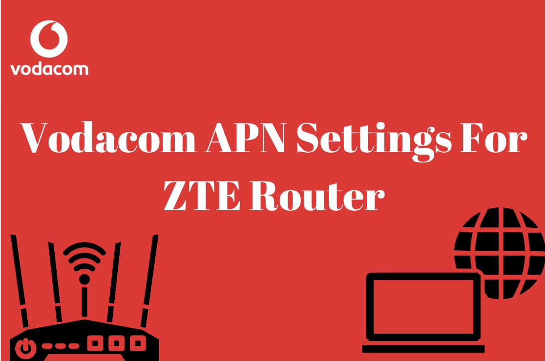 Vodacom APN Settings For ZTE Router