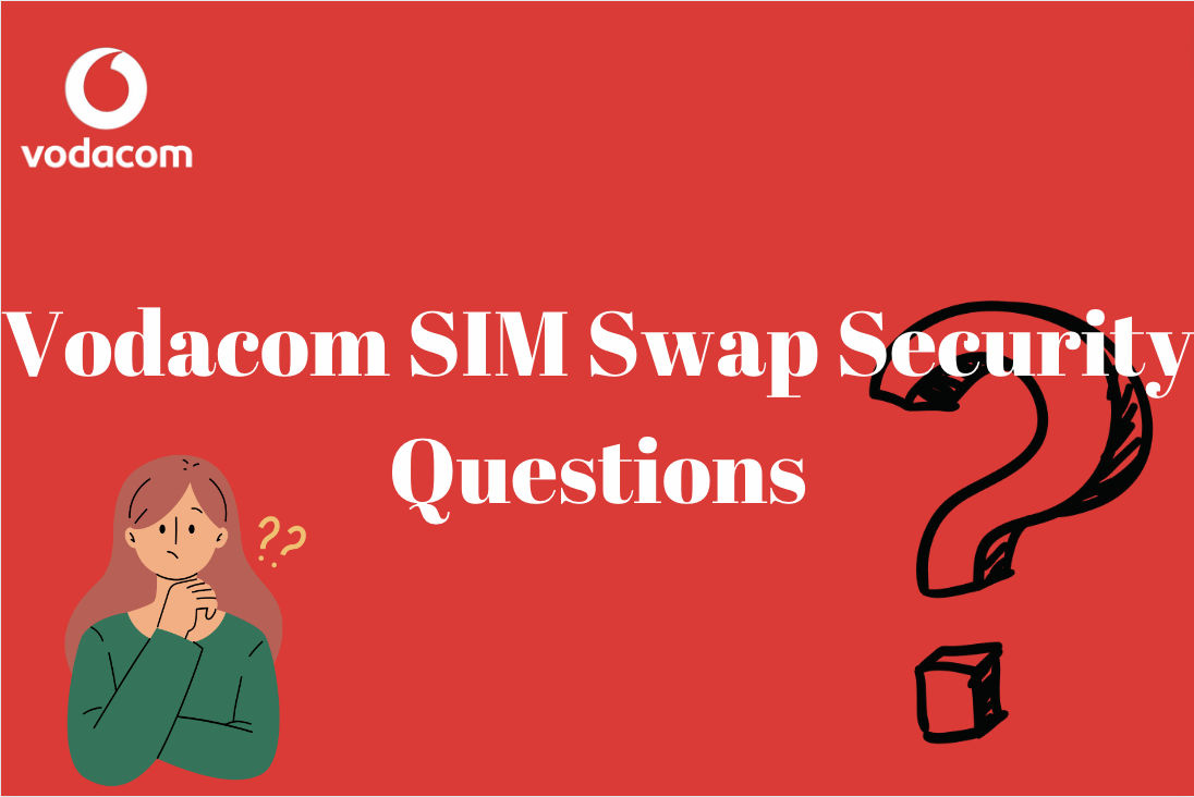 Vodacom SIM Swap Security Questions