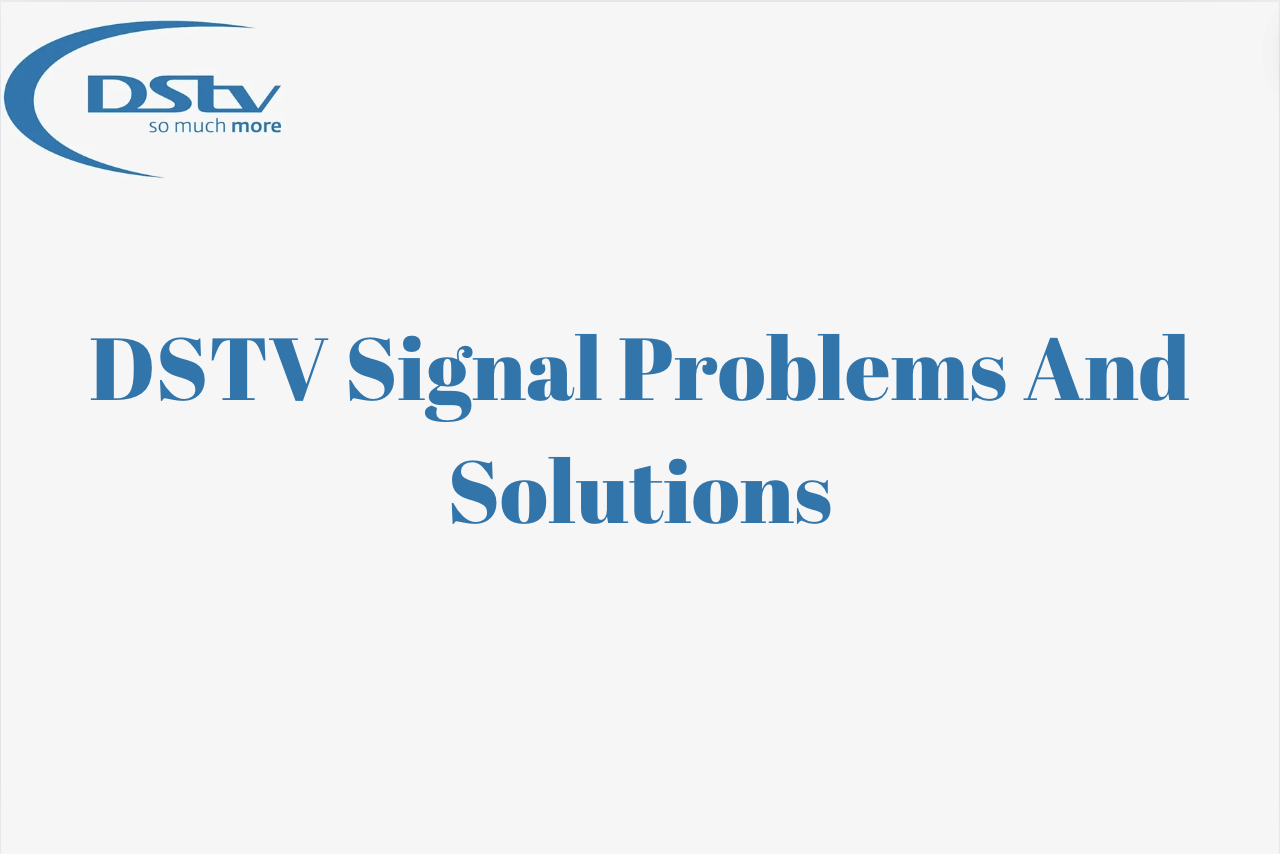 DSTV Signal Problems And Solutions