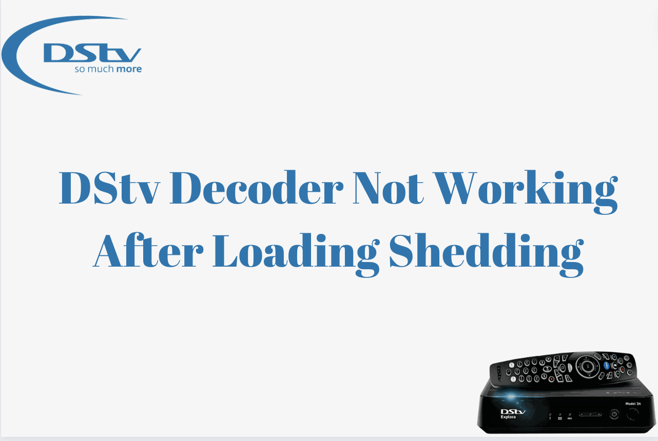 DStv Decoder Not Working After Loading Shedding
