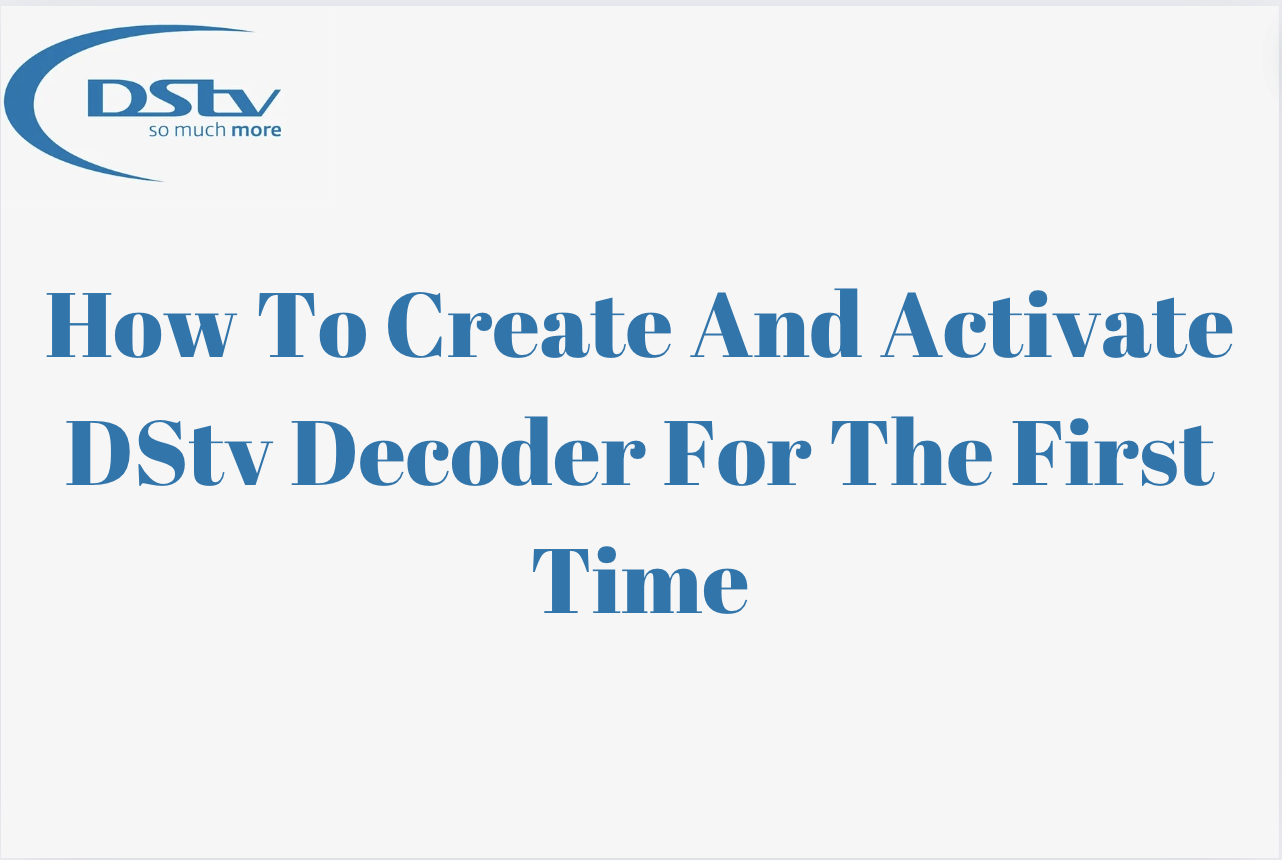 How To Create And Activate Dstv Decoder For The First Time