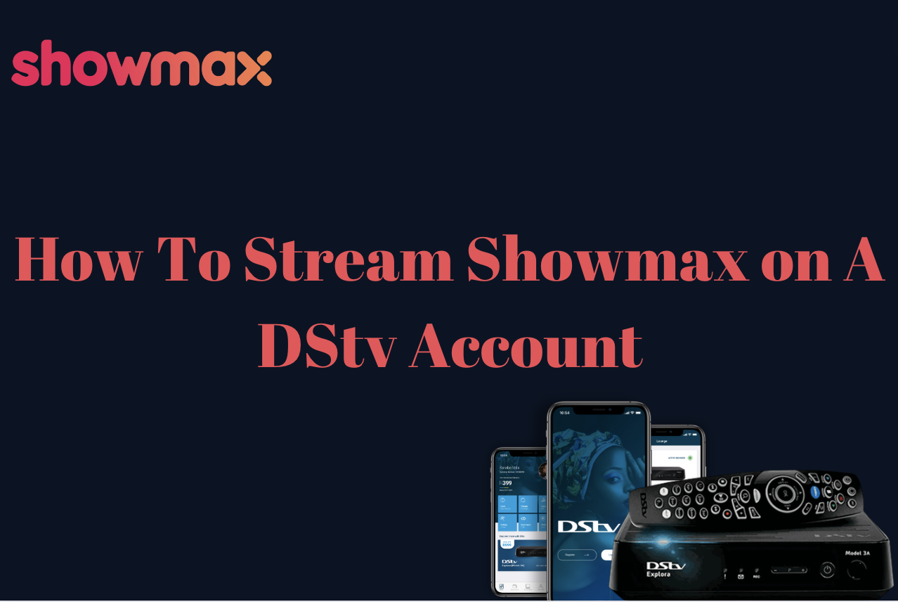 How To Stream Showmax On A DStv Account