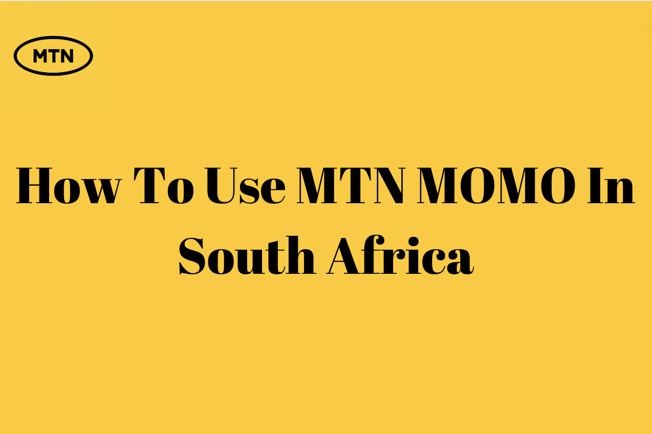 How To Use MTN MOMO In South Africa