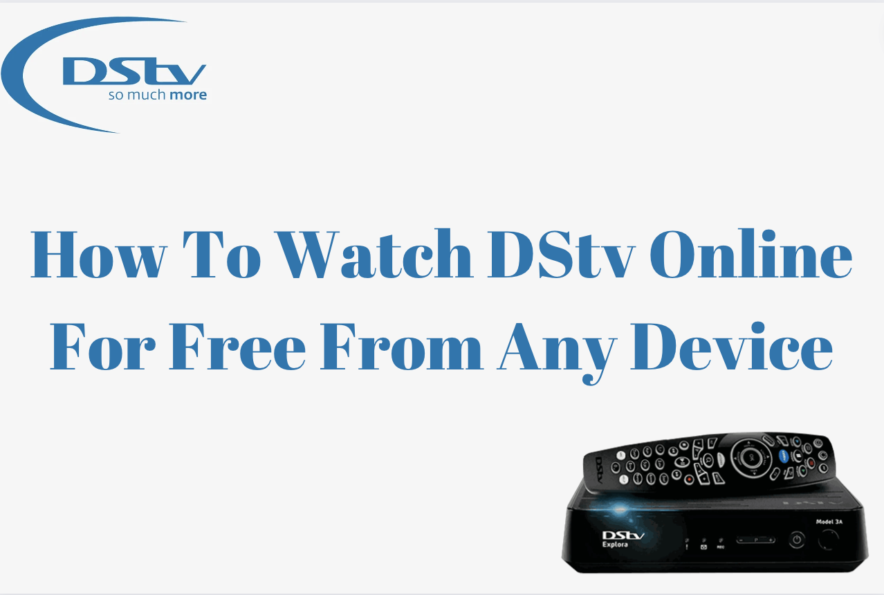 How To Watch DStv Online For Free From Any Device