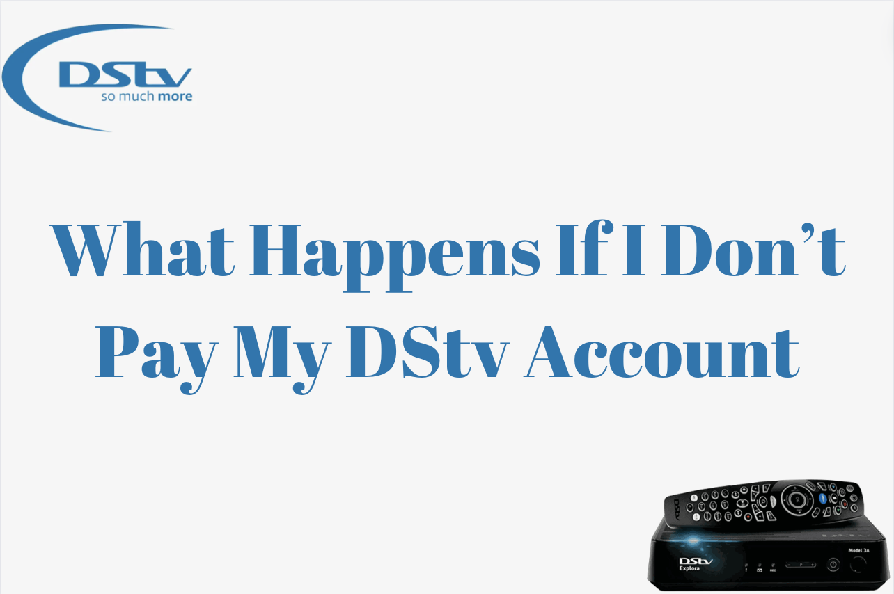What Happens If I Don’t Pay My DStv Account