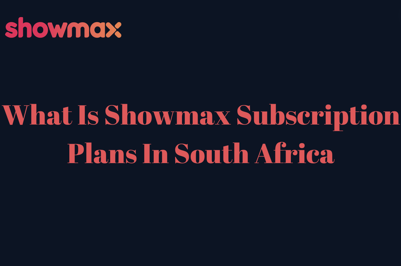 Showmax Subscription Plans In South Africa